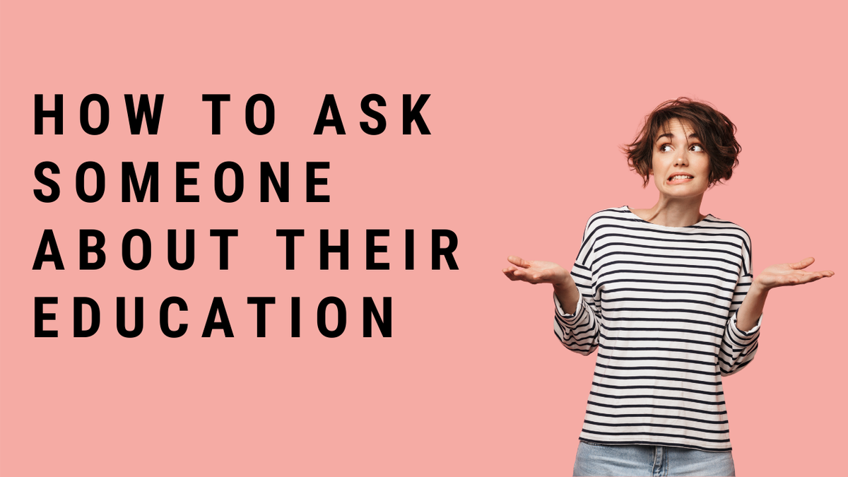 How To Ask Someone About Their Education how-to-ask-someone-about-their-education